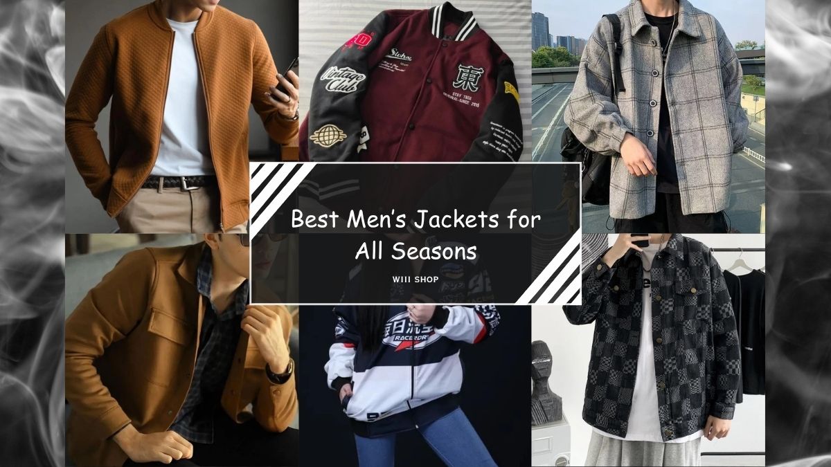 Best Men’s Jackets for All Seasons | Wiii Shop