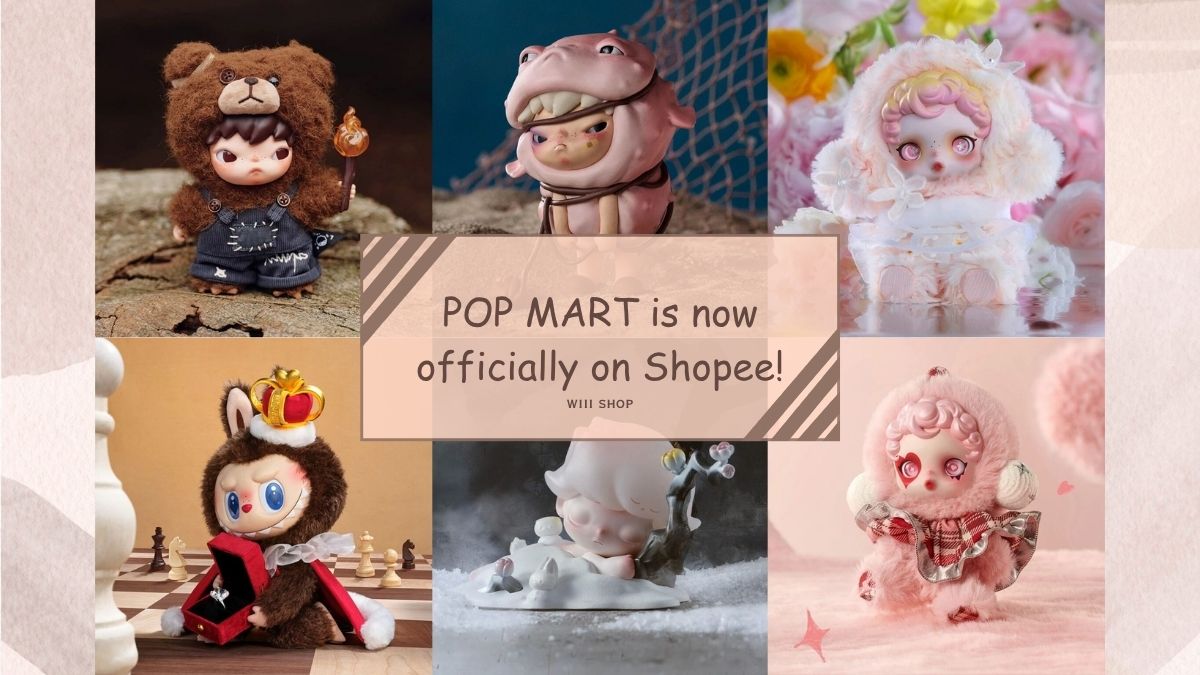 POP MART is now officially on Shopee! | Wiii Shop